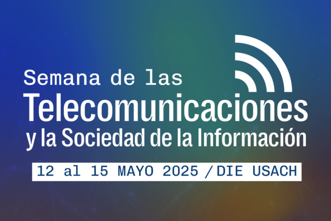 Programa Semana de las Telecomunicaciones y la Sociedad de la Información - DIE / USACH